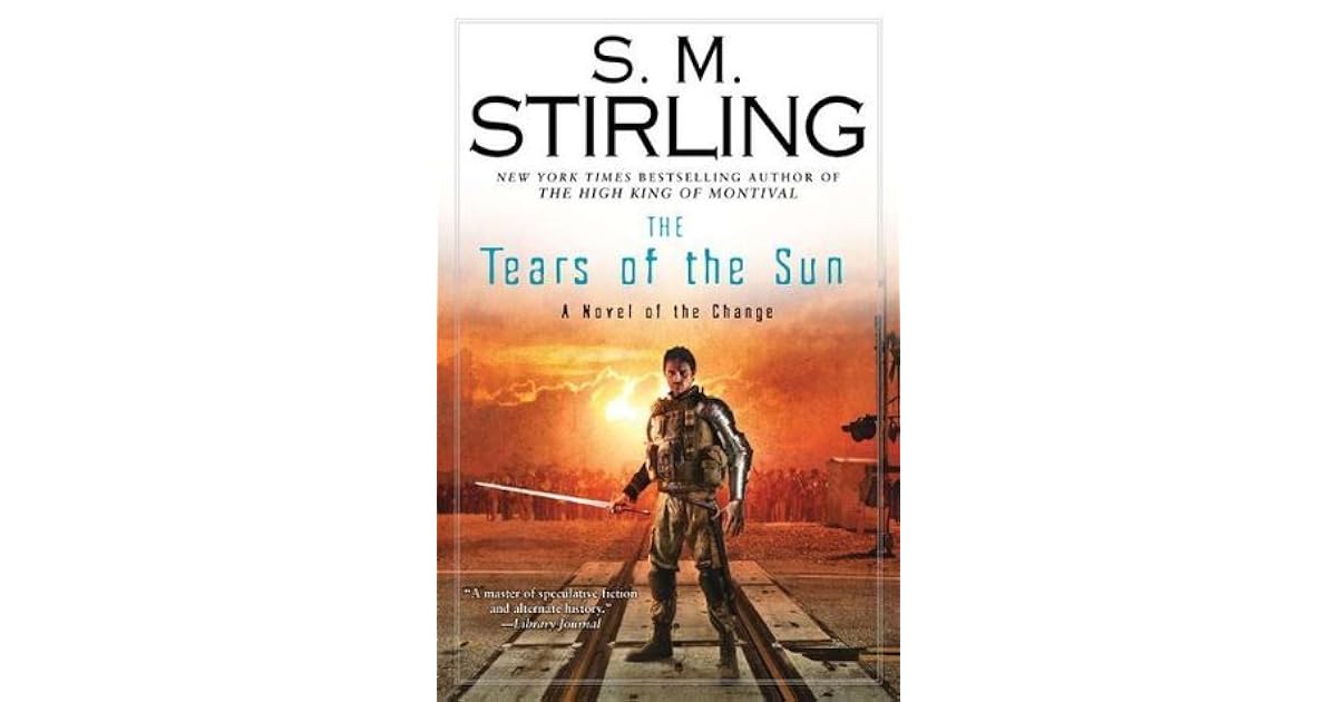 The Tears of the Sun (Emberverse, #8) by S.M. Stirling