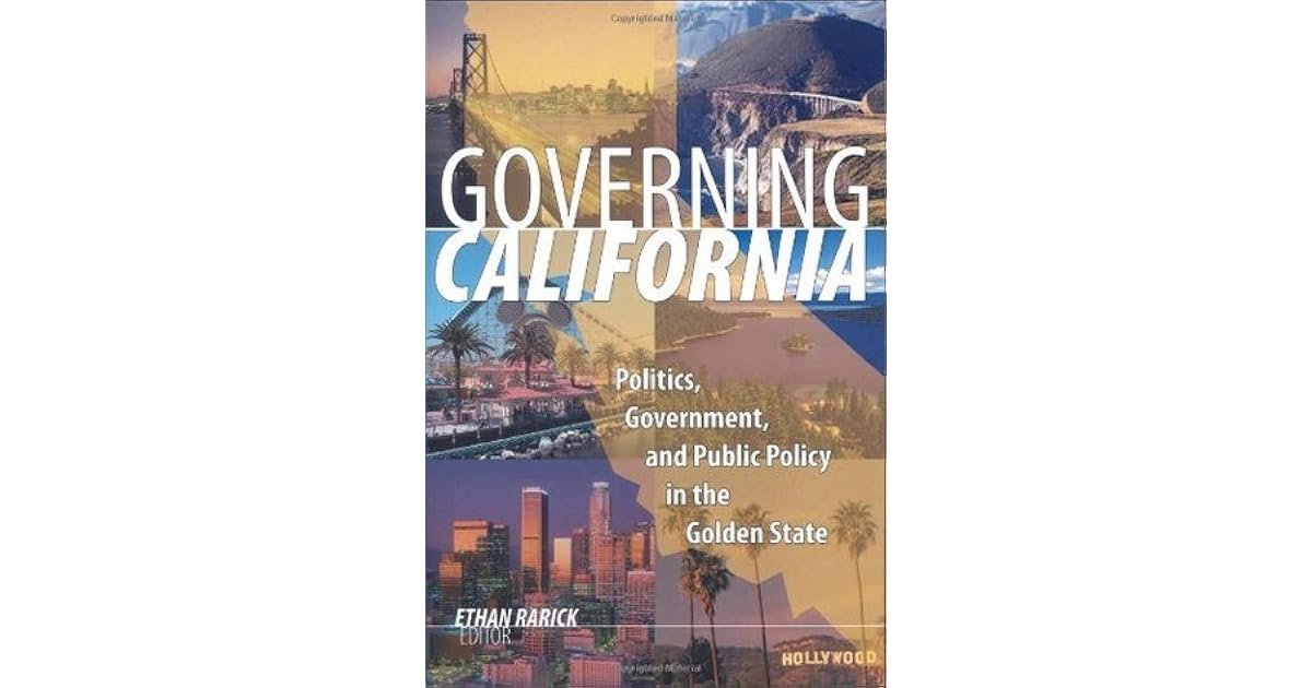 Governing California: Politics, Government, and Public Policy in the ...