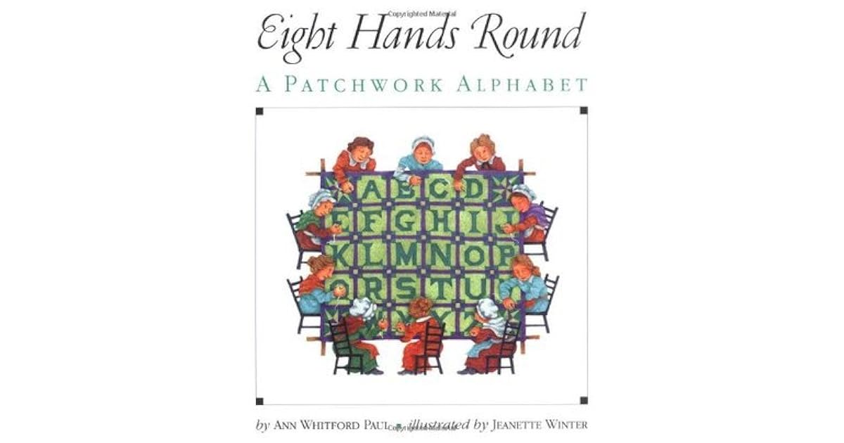 Eight Hands Round: A Patchwork Alphabet by Ann Whitford Paul