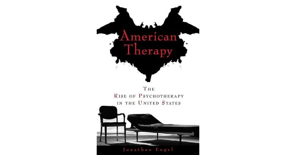 American Therapy: The Rise of Psychotherapy in the United States by ...