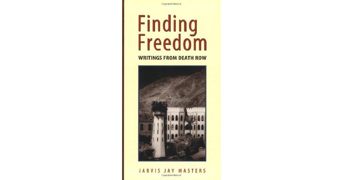 Finding Freedom: Writings from Death Row by Jarvis Jay Masters