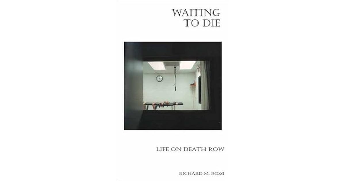 Waiting to Die: Life on Death Row by Richard M. Rossi