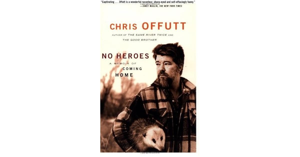 No Heroes: A Memoir of Coming Home by Chris Offutt