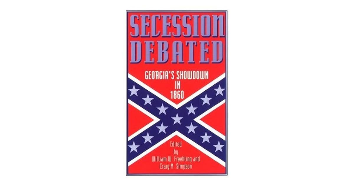 Secession Debated: Georgia's Showdown in 1860 by William W. Freehling