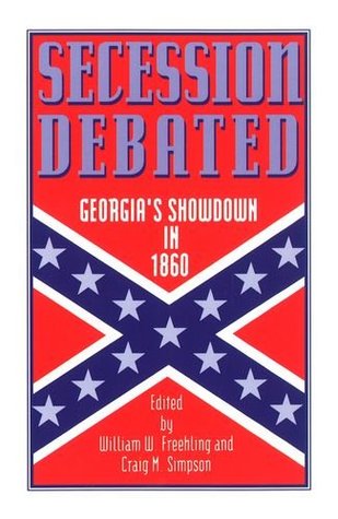 Secession Debated: Georgia's Showdown in 1860 by William W. Freehling
