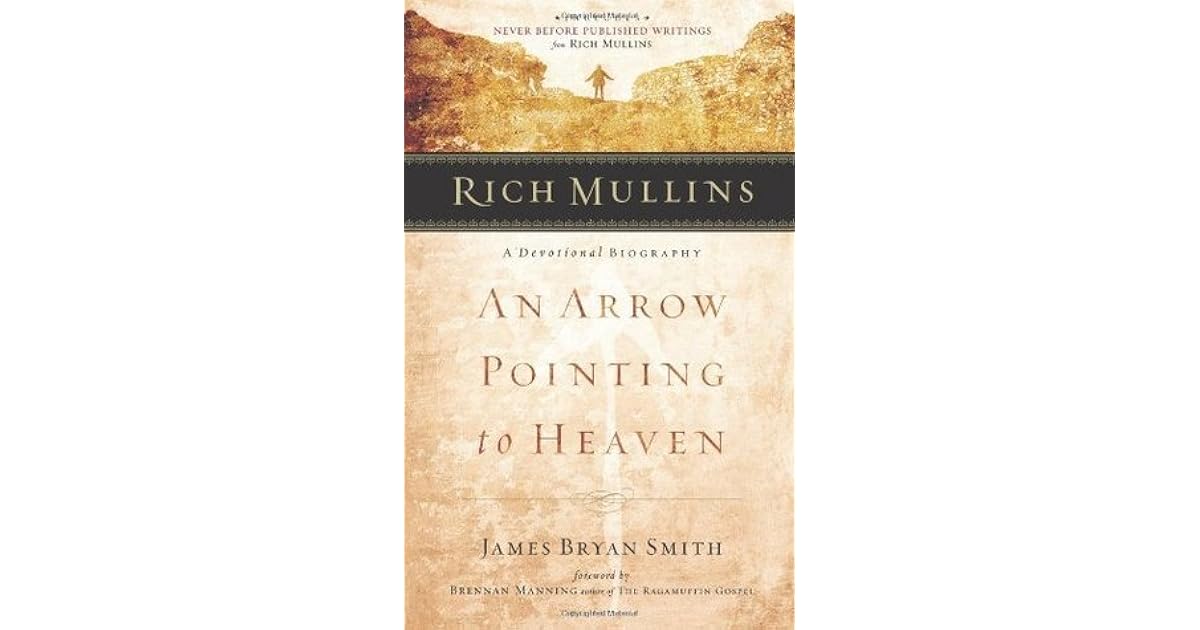 Rich Mullins: A Devotional Biography: An Arrow Pointing to Heaven by ...