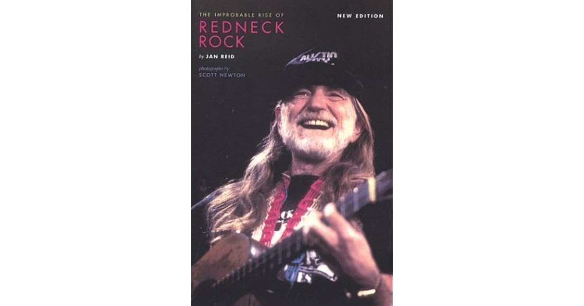 The Improbable Rise of Redneck Rock by Jan Reid