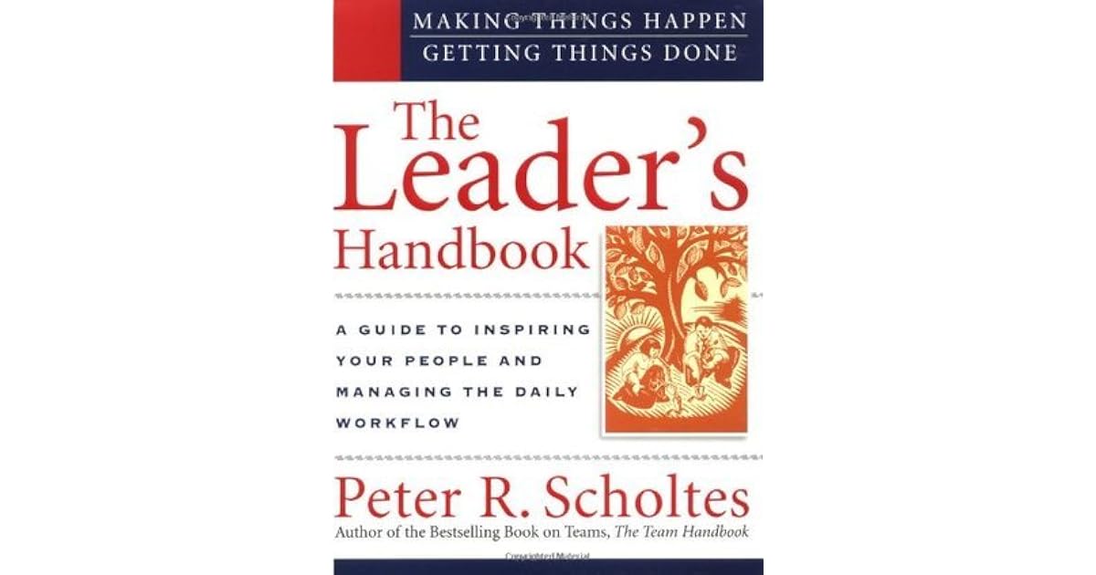 The Leader's Handbook: Making Things Happen, Getting Things Done by ...
