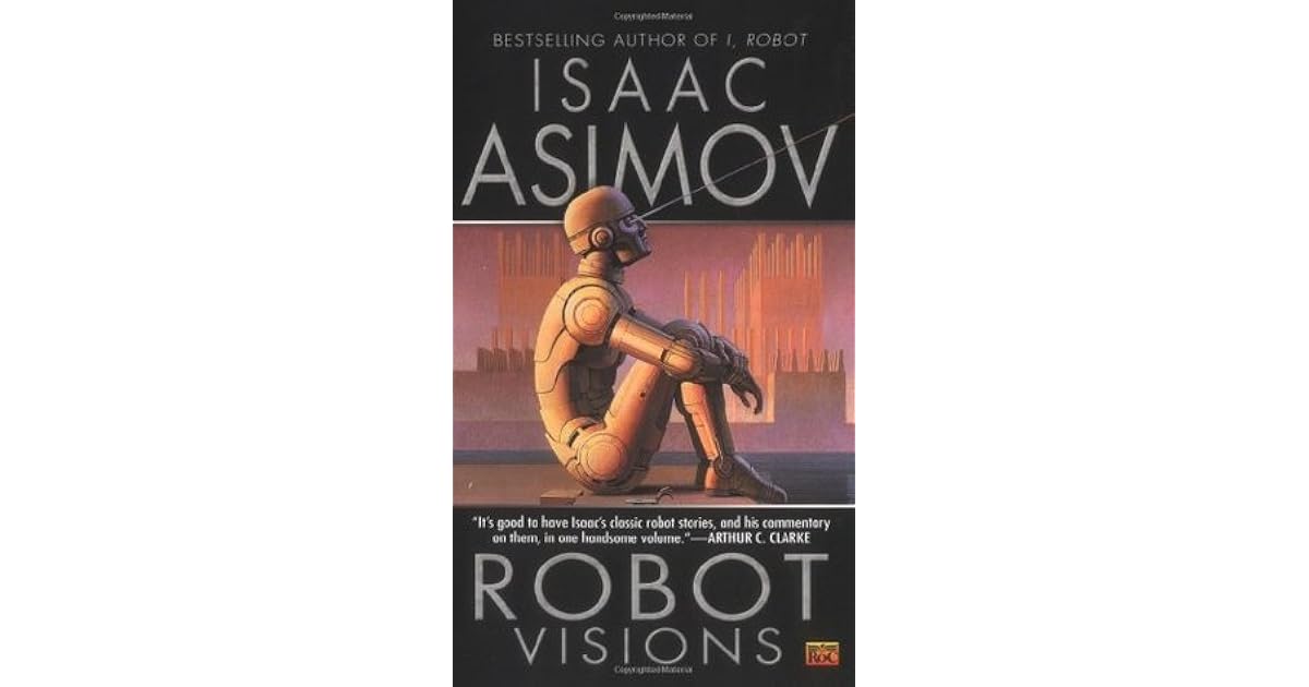 Robot Visions (Robot #0.5) by Isaac Asimov