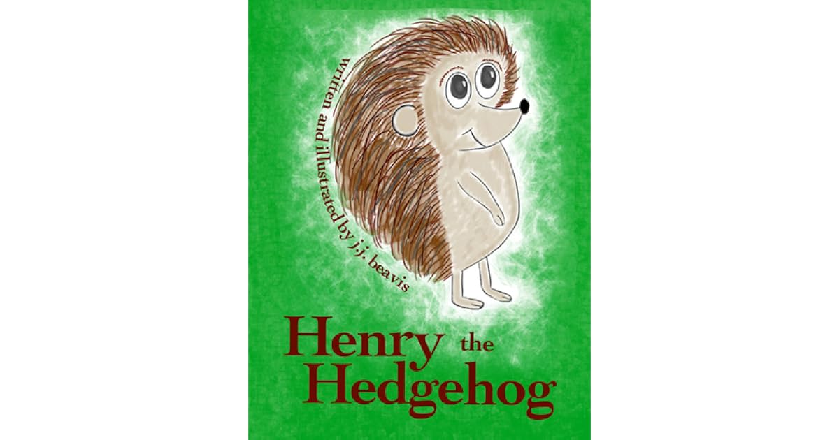 Henry the Hedgehog by J.J. Beavis
