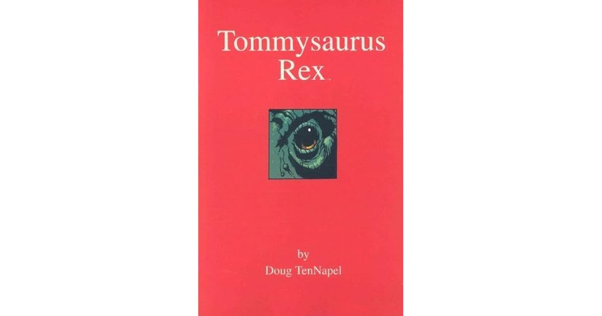 Tommysaurus Rex by Doug TenNapel