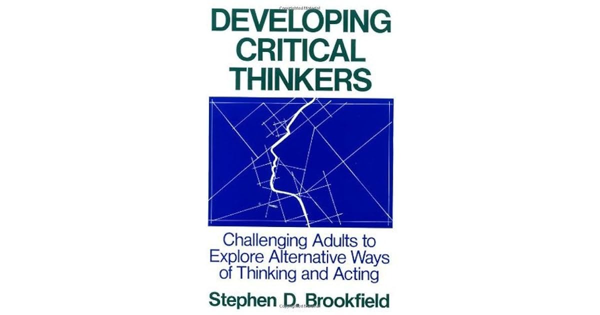 Developing Critical Thinkers: Challenging Adults to Explore Alternative ...