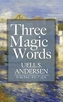 Three Magic Words by Uell Stanley Andersen