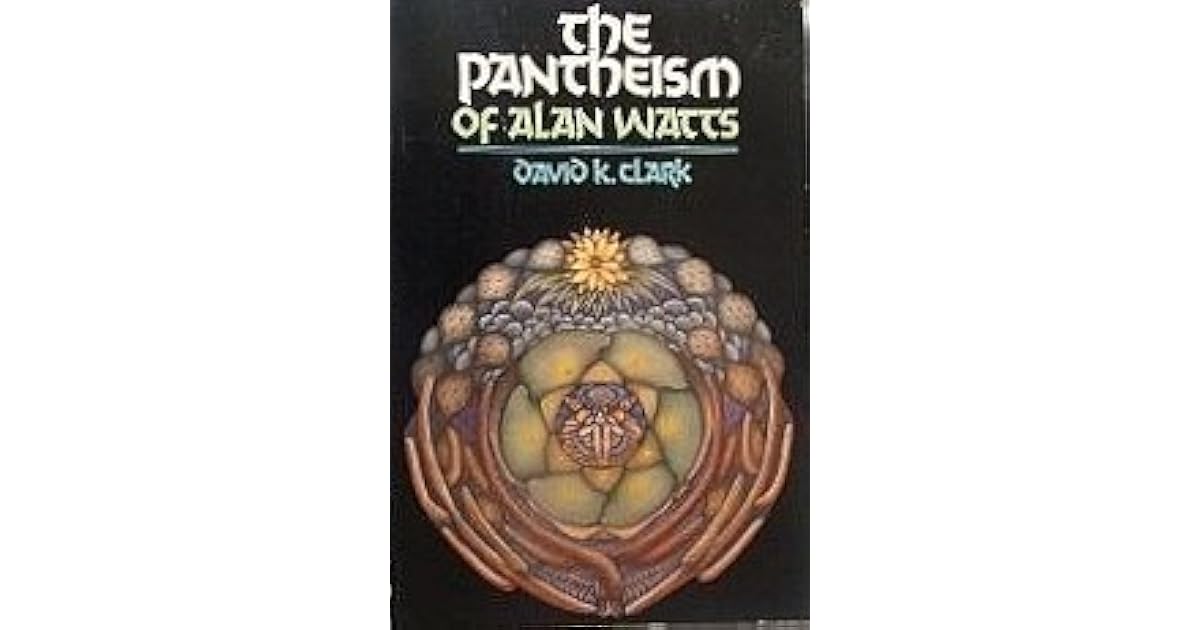The Pantheism of Alan Watts by David K. Clark