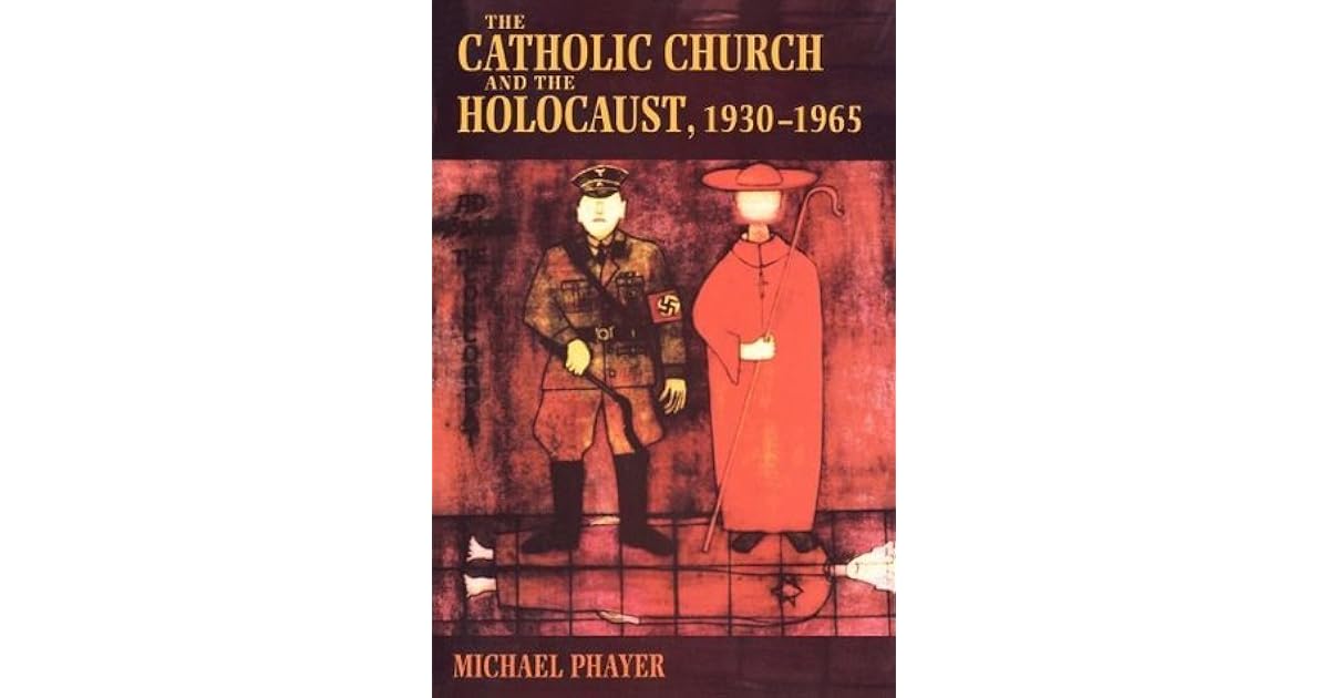 The Catholic Church and the Holocaust, 1930-1965 by Michael Phayer