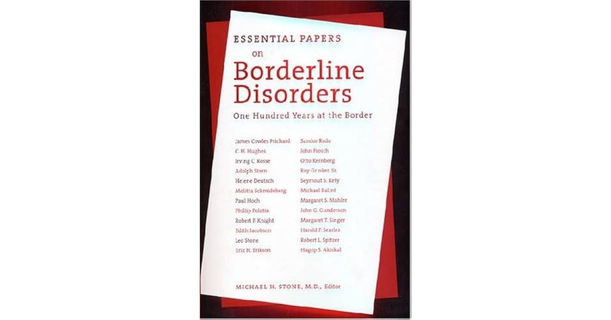 Essential Papers on Borderline Disorders: One Hundred Years at the ...