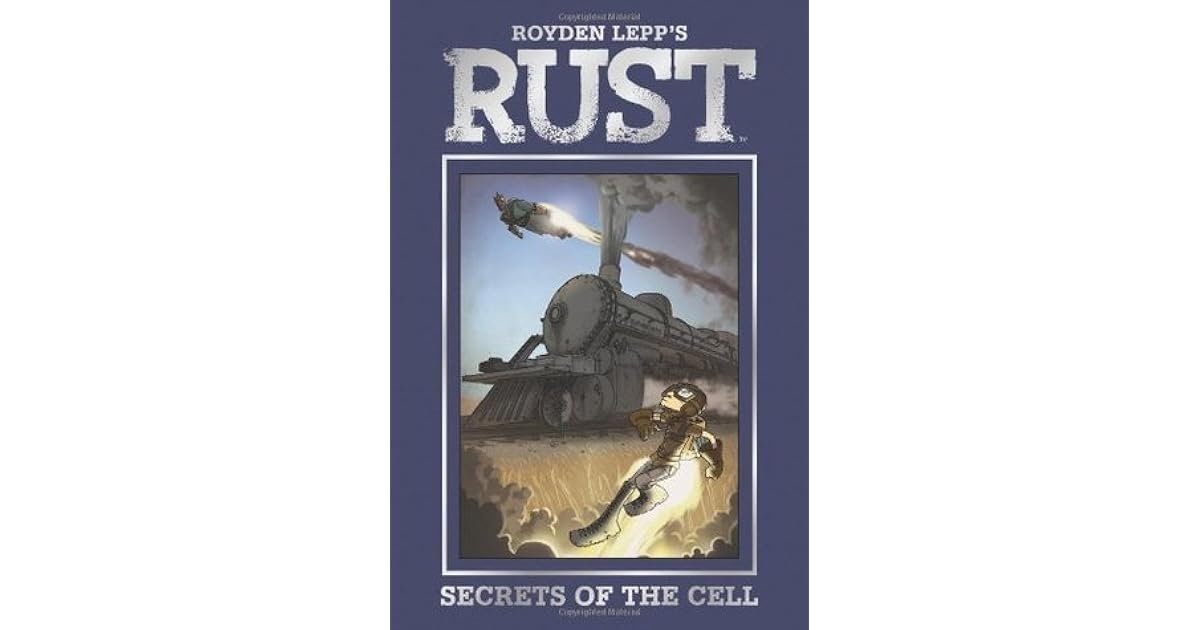 Rust Vol. 2: Secrets of the Cell by Royden Lepp