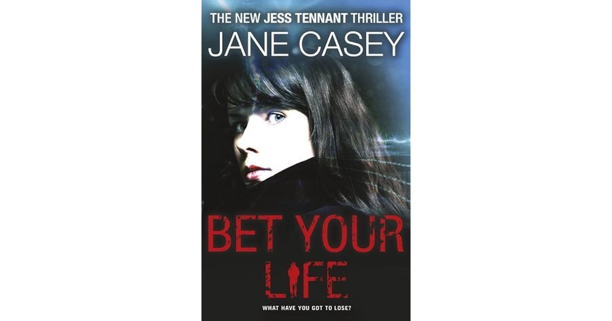 Bet Your Life by Jane Casey