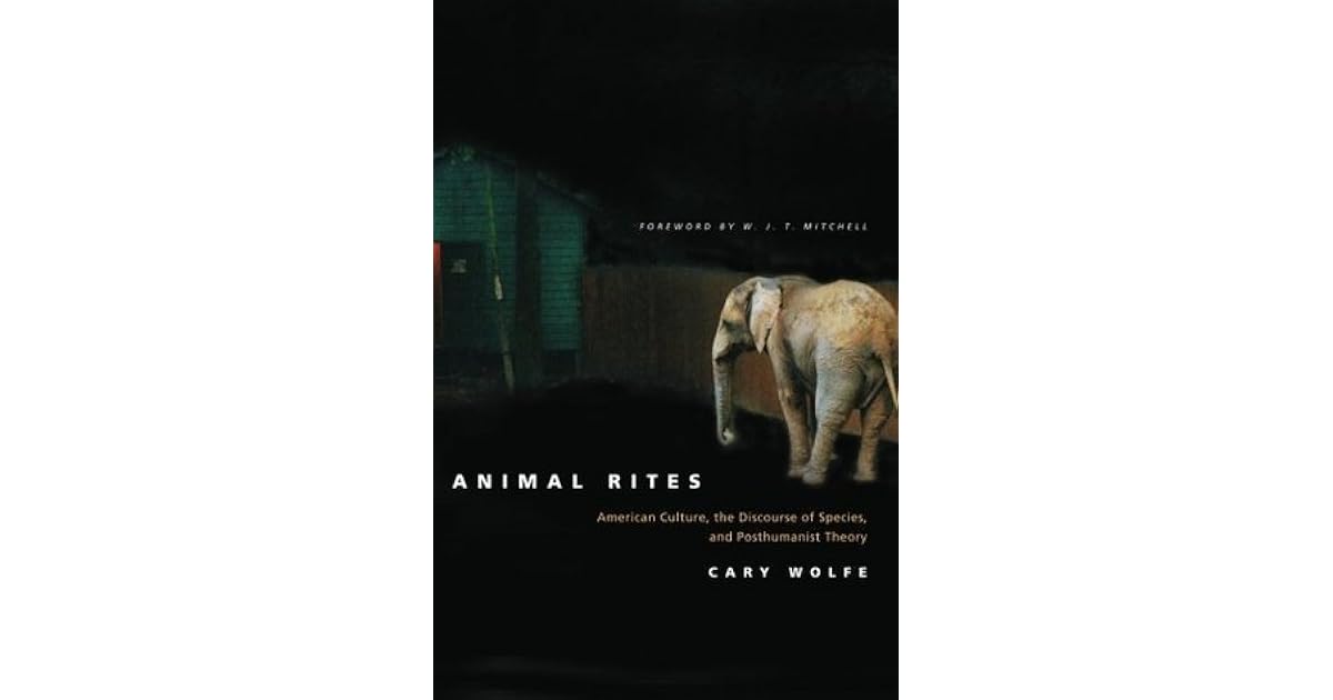 Animal Rites: American Culture, the Discourse of Species, and ...