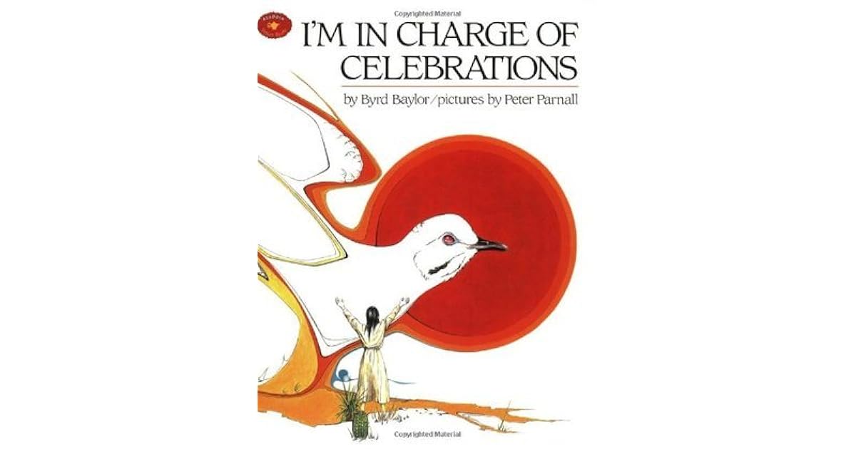 I'm in Charge of Celebrations by Byrd Baylor