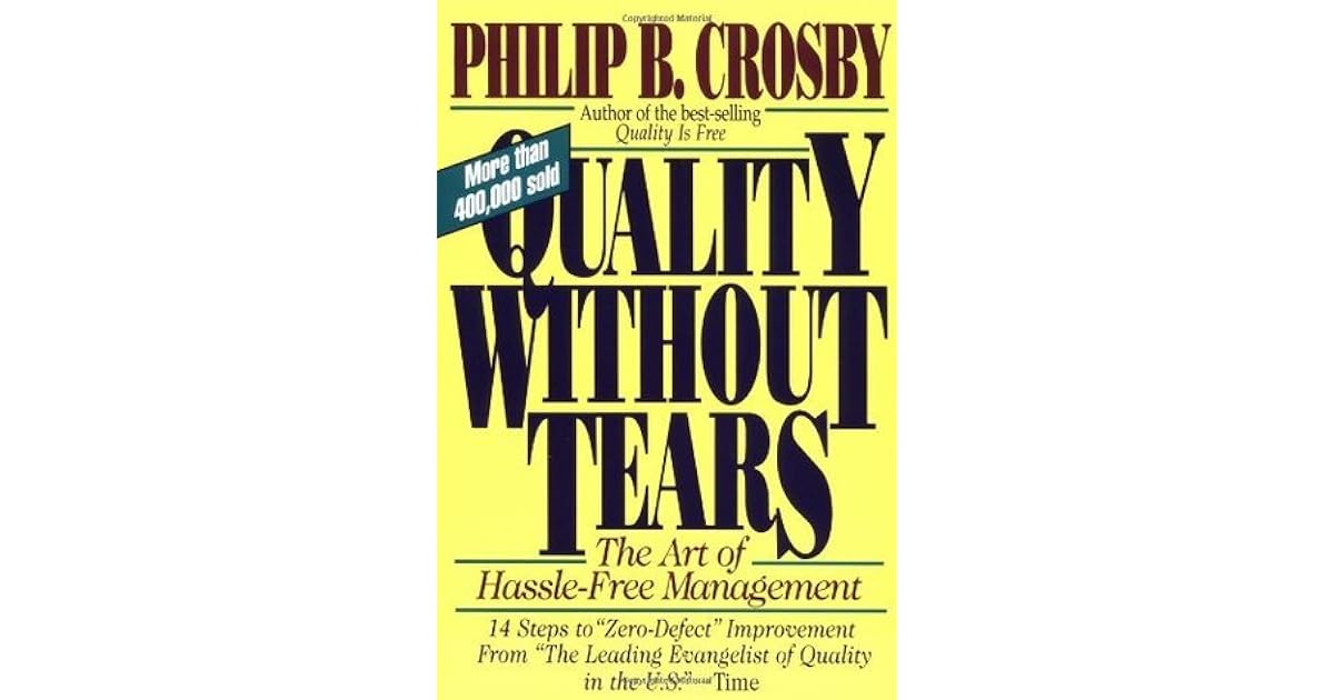 Quality Without Tears: The Art of Hassle-Free Management by Philip B ...