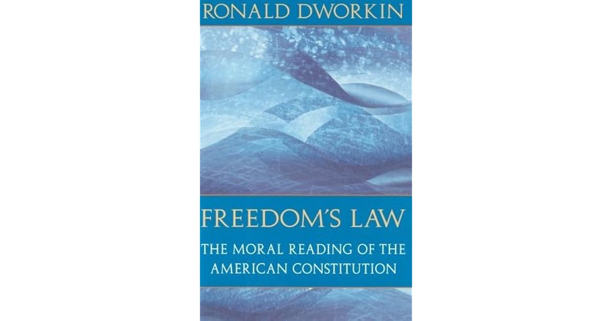 Freedom's Law: The Moral Reading of the American Constitution by Ronald ...