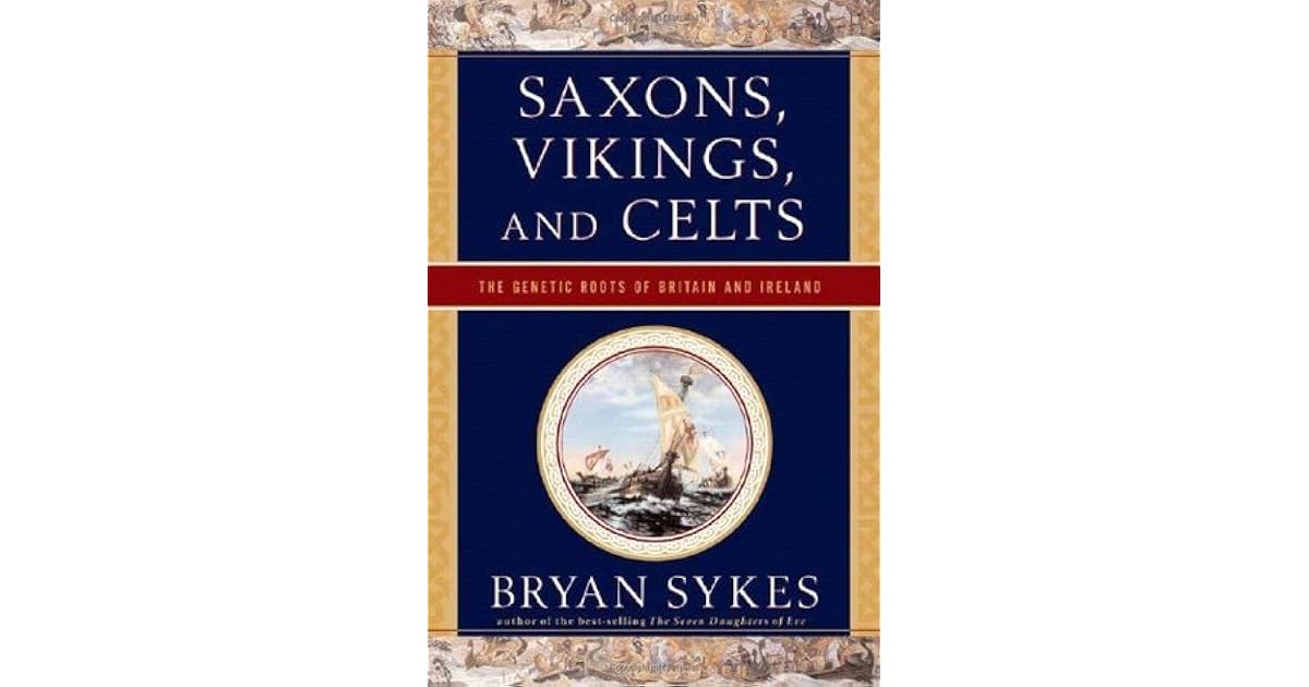 Saxons, Vikings, and Celts: The Genetic Roots of Britain and Ireland by ...