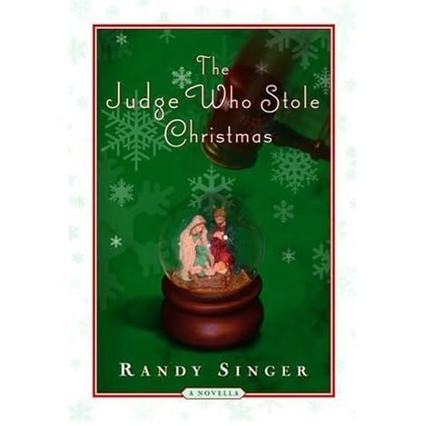 The Judge Who Stole Christmas by Randy Singer — Reviews, Discussion ...