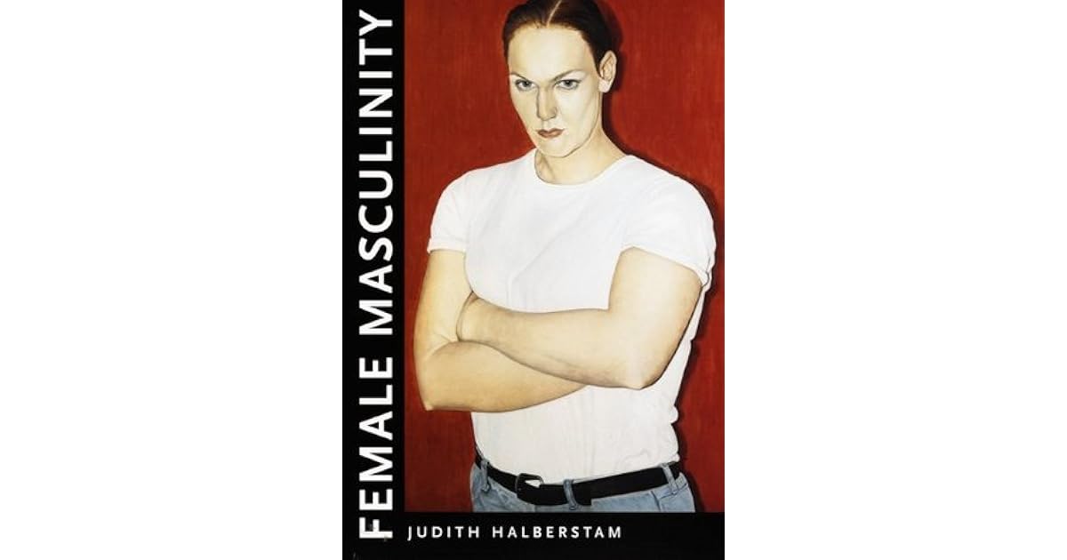Female Masculinity by J. Jack Halberstam