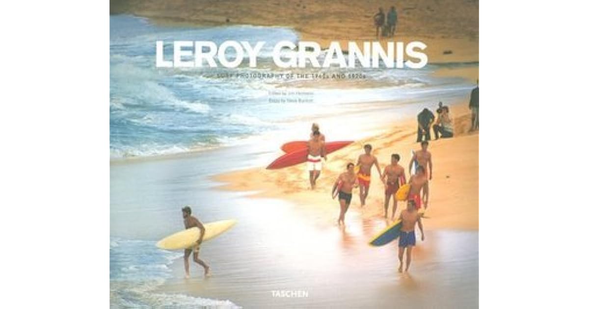 Leroy Grannis: Surf Photography of the 1960s and 1970s by Steve Barilotti