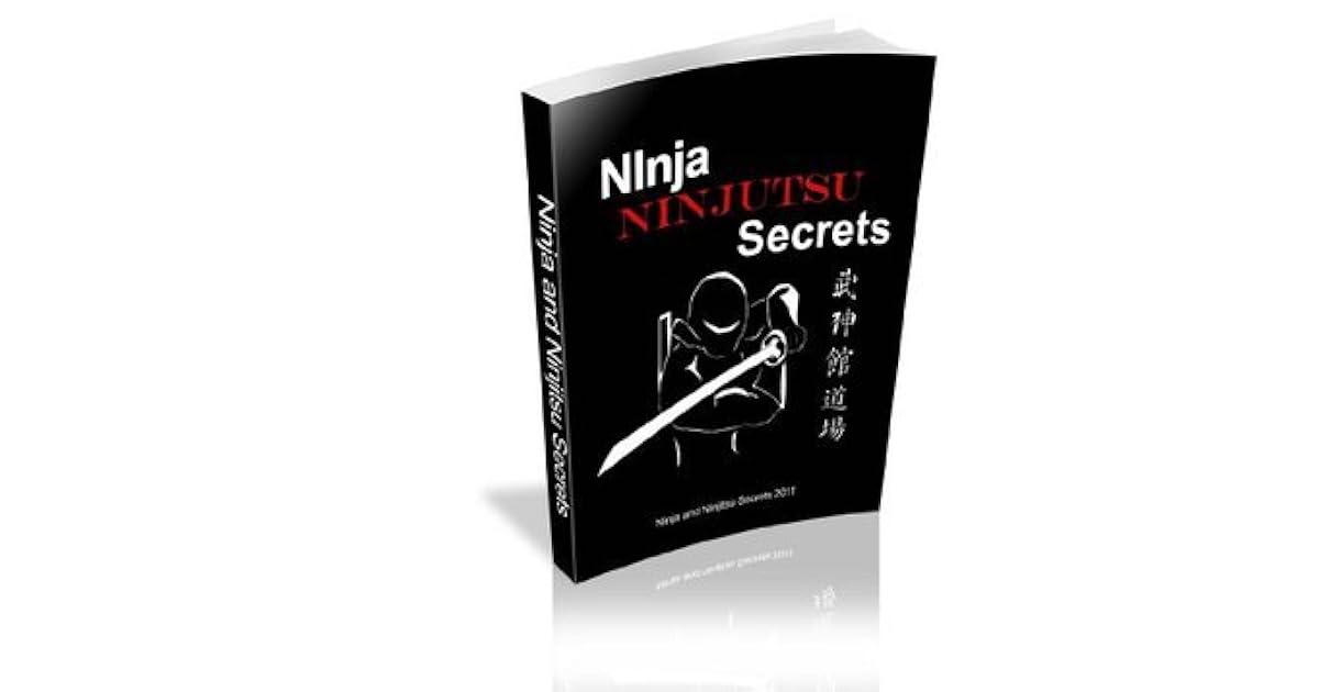 Ninja and Ninjitsu Secrets - The Stealth Techniques and Occult Ways of ...