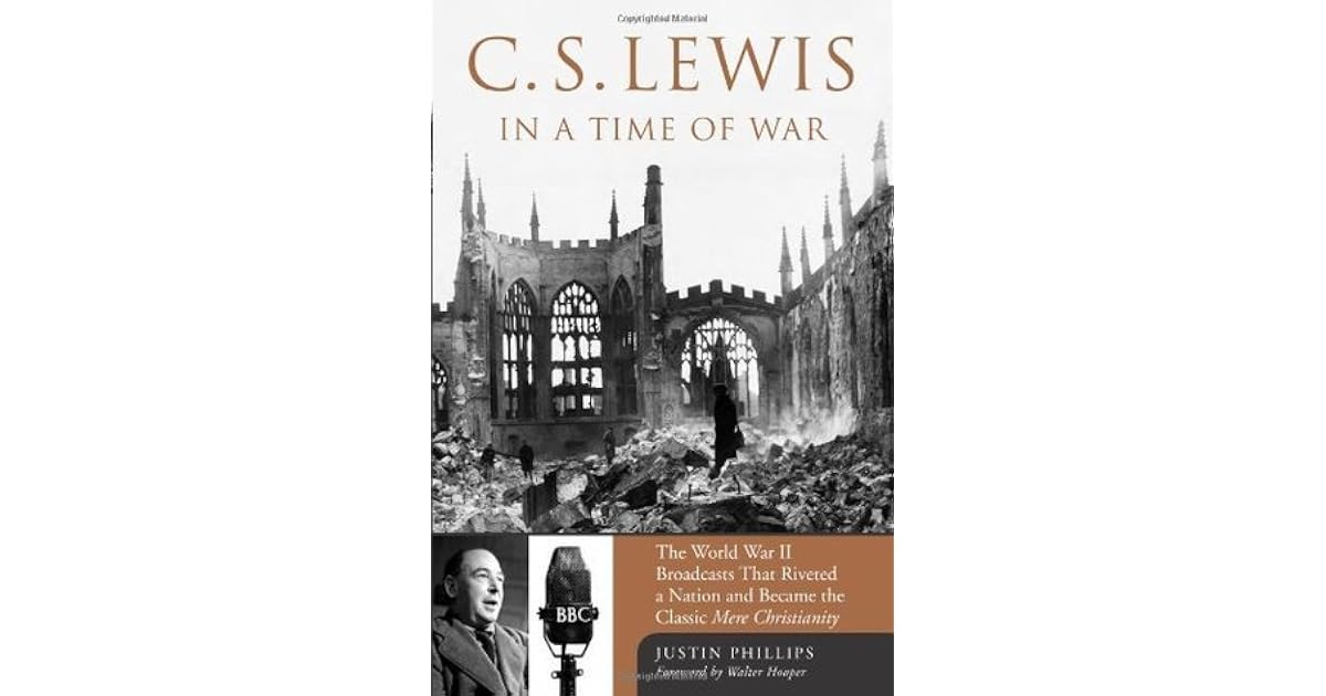 C.S. Lewis In A Time Of War: the World War II broadcasts that riveted a ...
