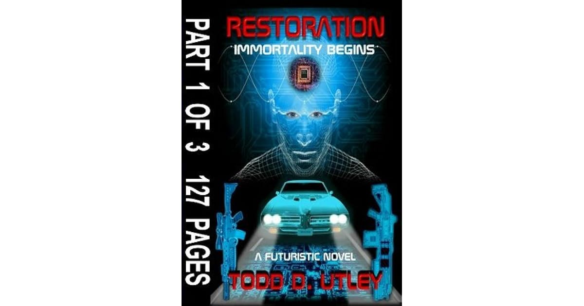 RESTORATION (Part 1 of 3) by Todd D. Utley