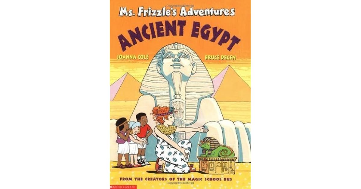Ms. Frizzle's Adventures: Ancient Egypt by Joanna Cole