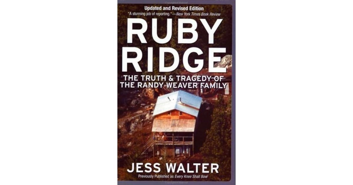 Ruby Ridge: The Truth and Tragedy of the Randy Weaver Family by Jess Walter