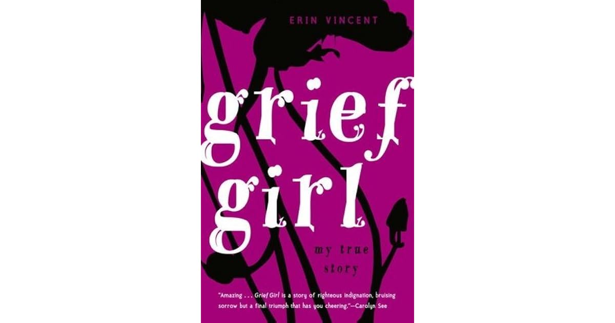 Grief Girl: My True Story by Erin Vincent