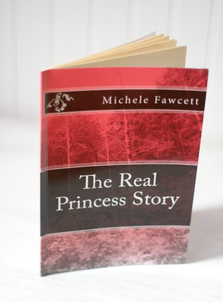 The Real Princess Story by Michele Fawcett