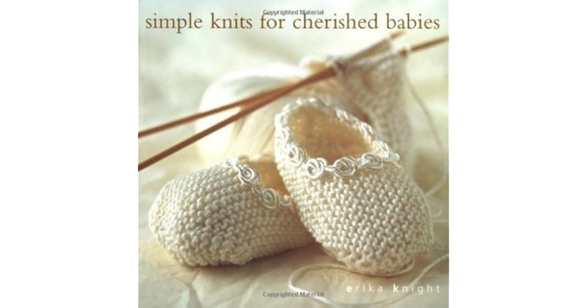 Simple Knits for Cherished Babies by Erika Knight