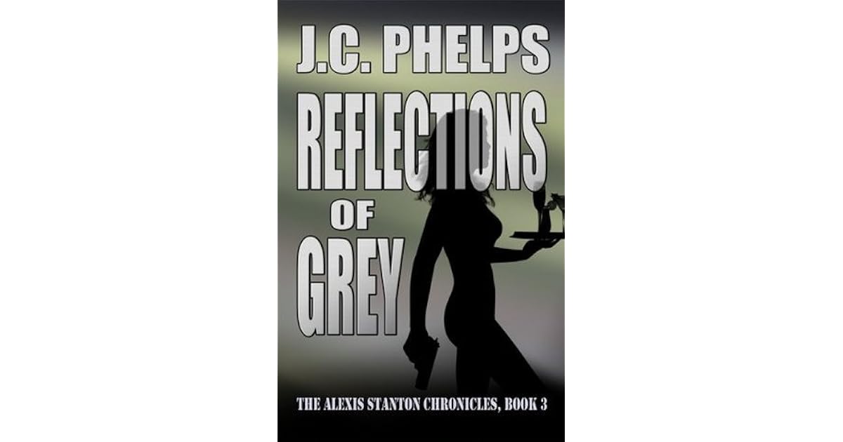 Reflections of Grey by J.C. Phelps