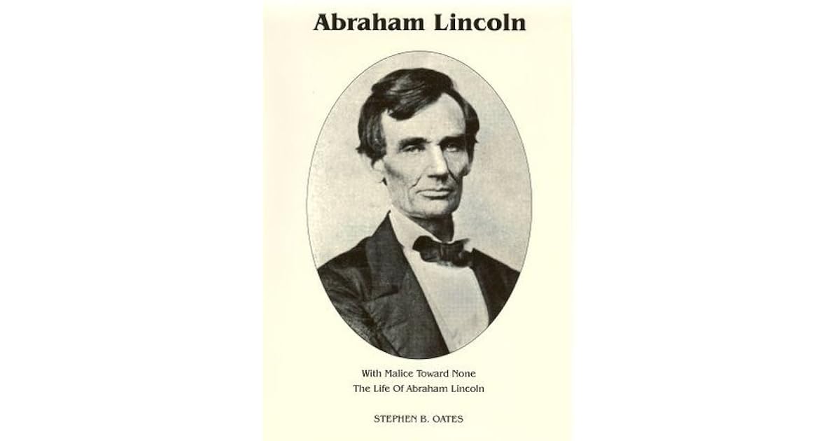 With Malice Toward None: The Life of Abraham Lincoln by Stephen B. Oates