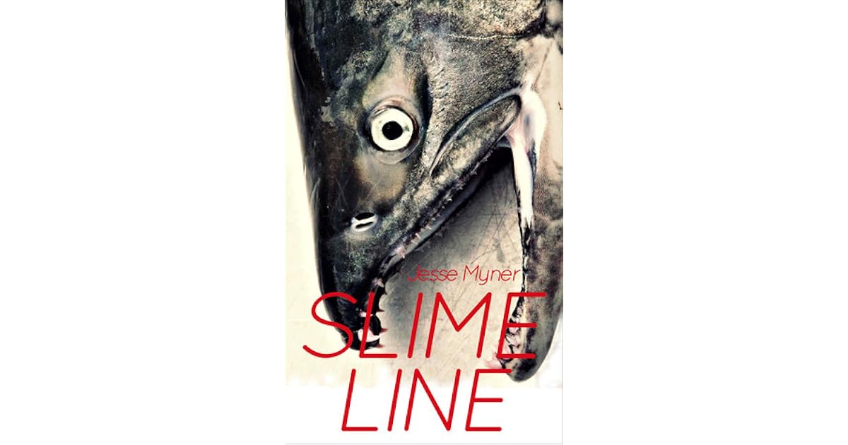 Slime Line: Adventures In Fish Processing by Jesse Myner