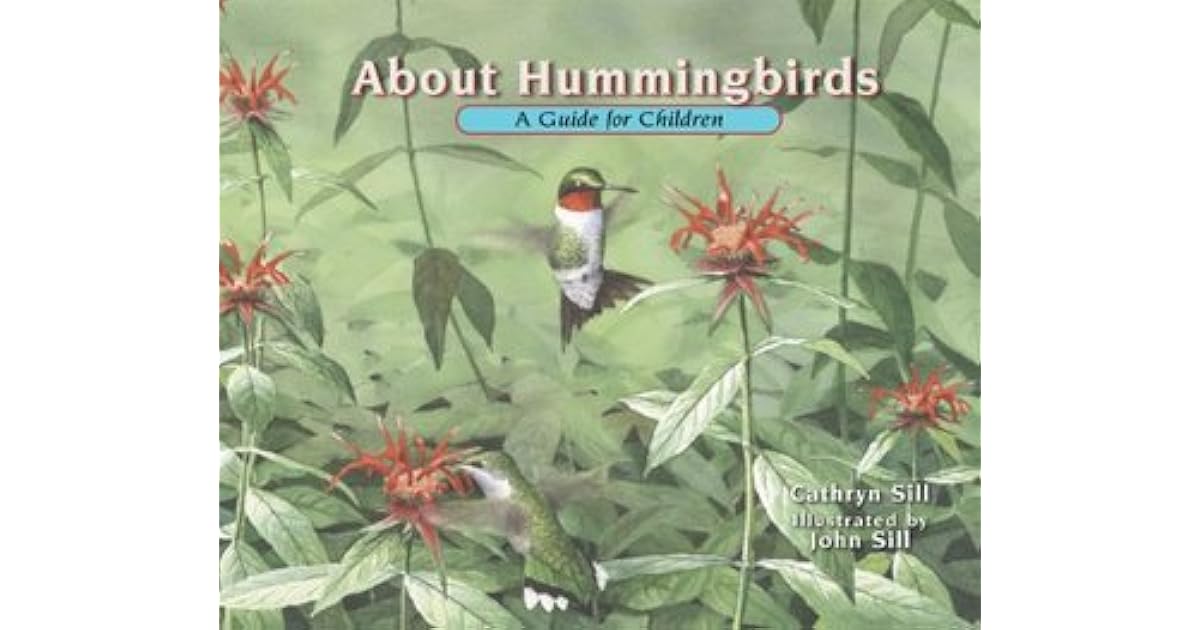 About Hummingbirds: A Guide for Children by Cathryn Sill