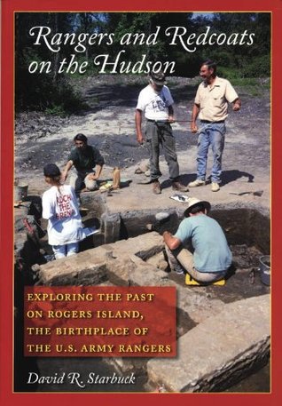 Rangers and Redcoats on the Hudson: Exploring the Past on Rogers Island ...