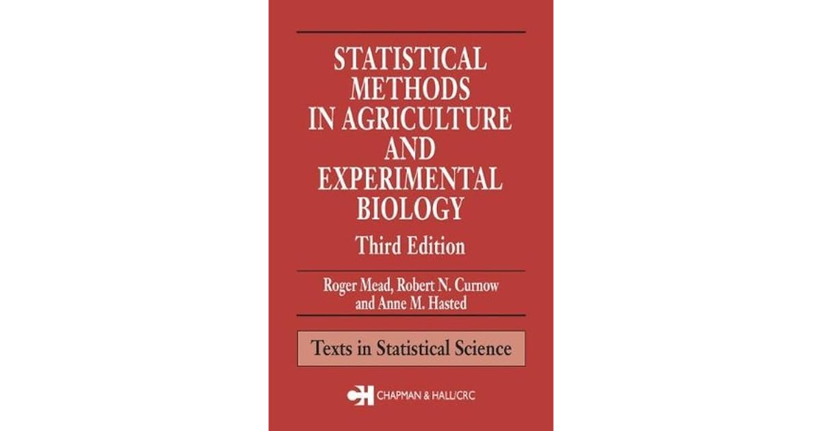 Statistical Methods in Agriculture and Experimental Biology by Roger Mead