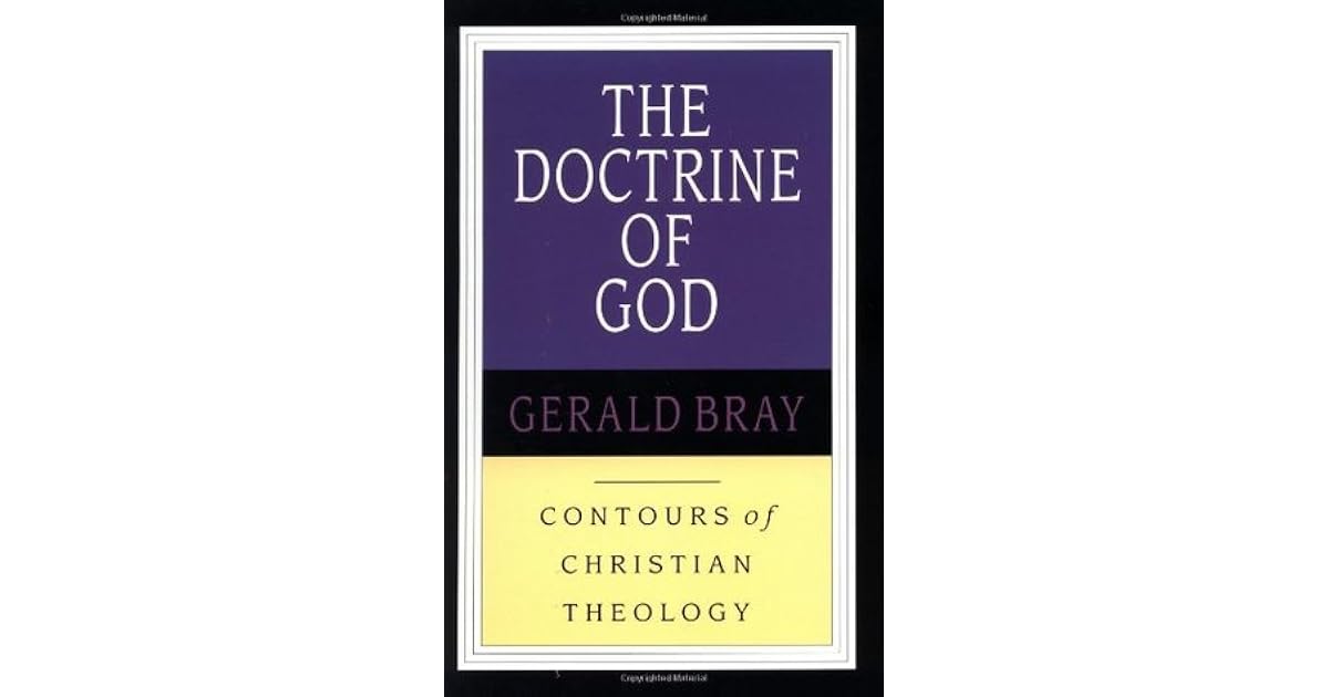 The Doctrine of God by Gerald L. Bray