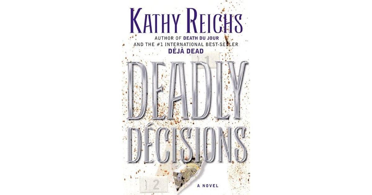 Deadly Décisions (Temperance Brennan, #3) by Kathy Reichs