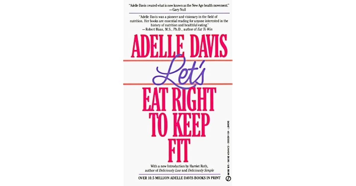 Let's Eat Right to Keep Fit by Adelle Davis