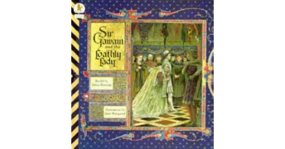 Sir Gawain and the Loathly Lady by Selina Shirley Hastings