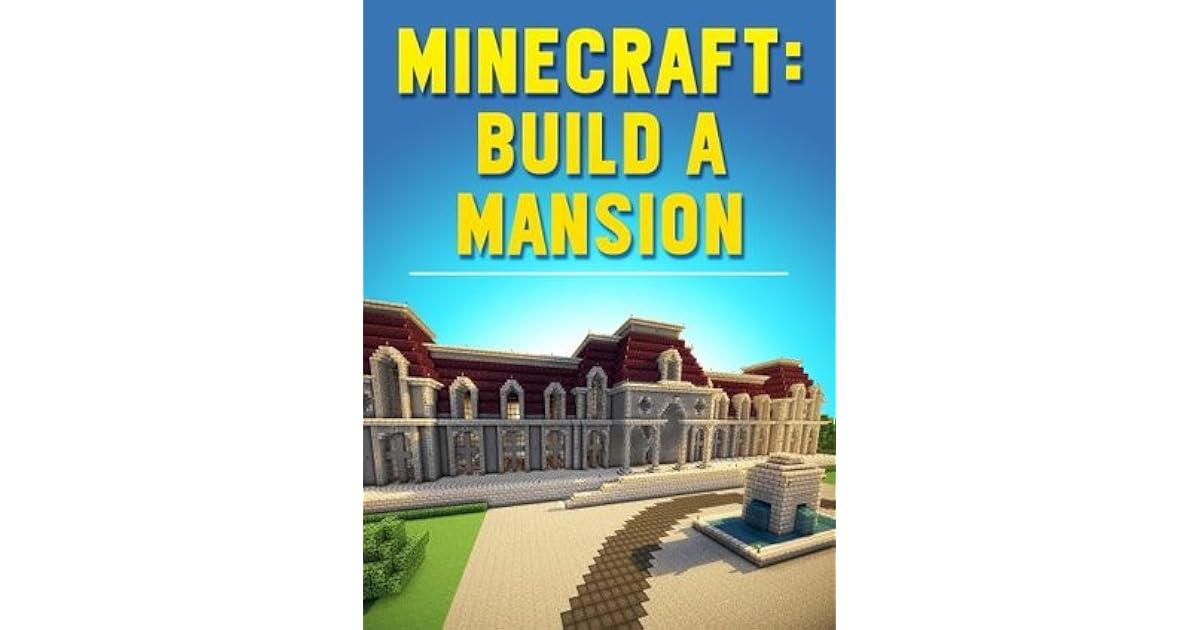 Minecraft House Guide: How To Build A Mansion by Minecraft Books