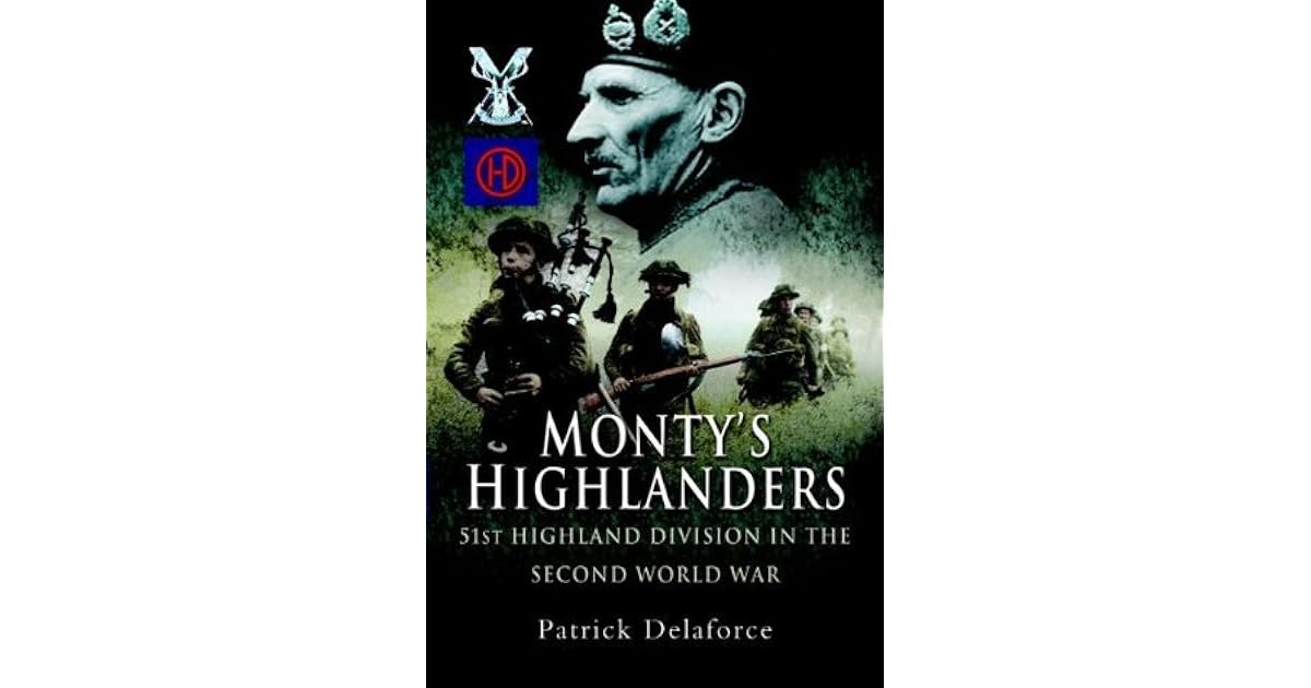 Monty's Highlanders: 51st Highland Division in the Second World War by ...